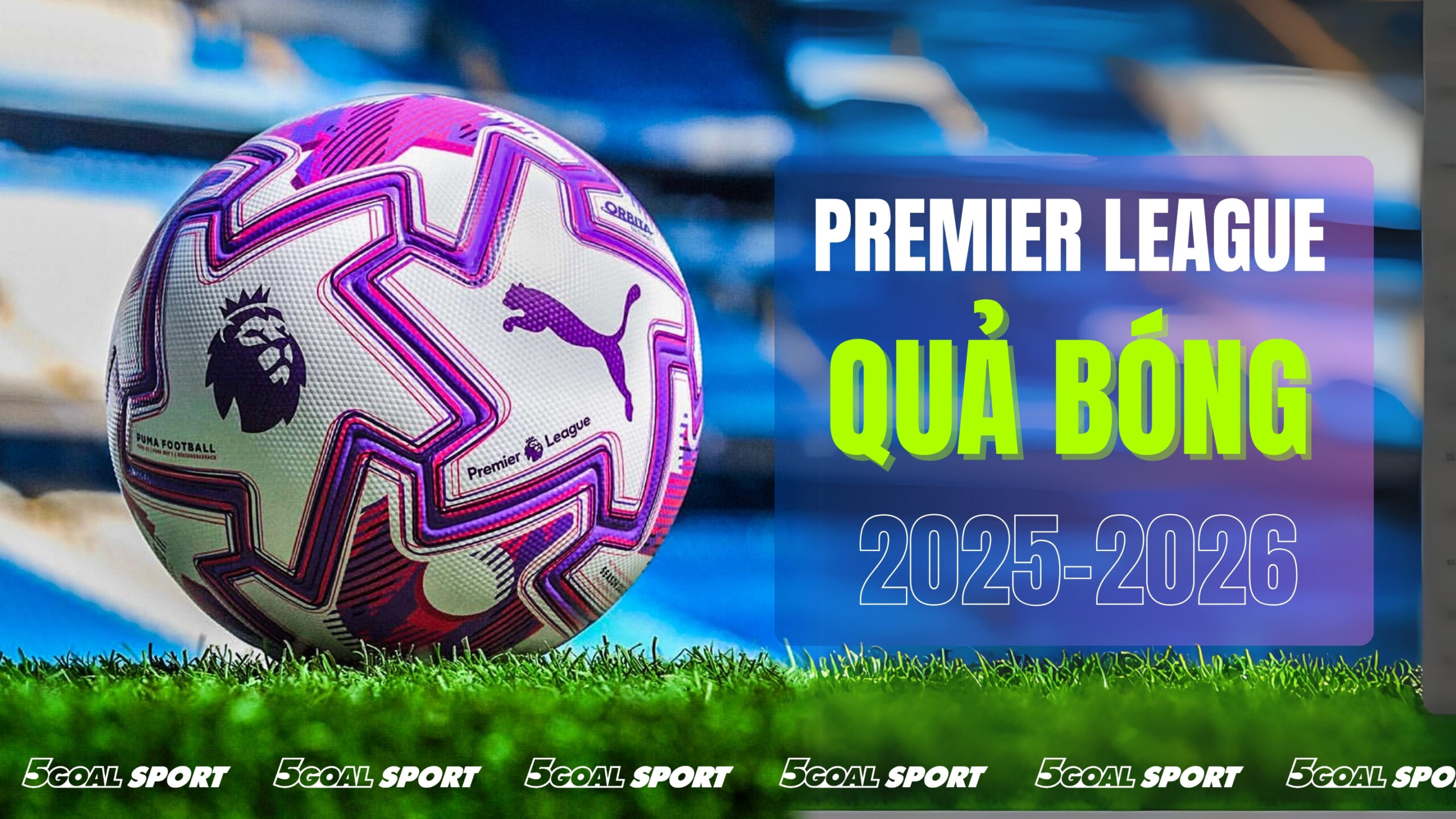 Đẹp Chấn Động! Premier League Công Bố Quả Bóng Thi Đấu Mùa 2025/26 ...